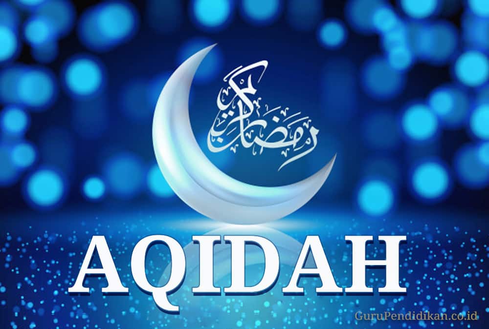 Pengertian Aqidah, Ruang lingkup, Macam, Fungsi dan Tujuan - HACK.ac.id ...