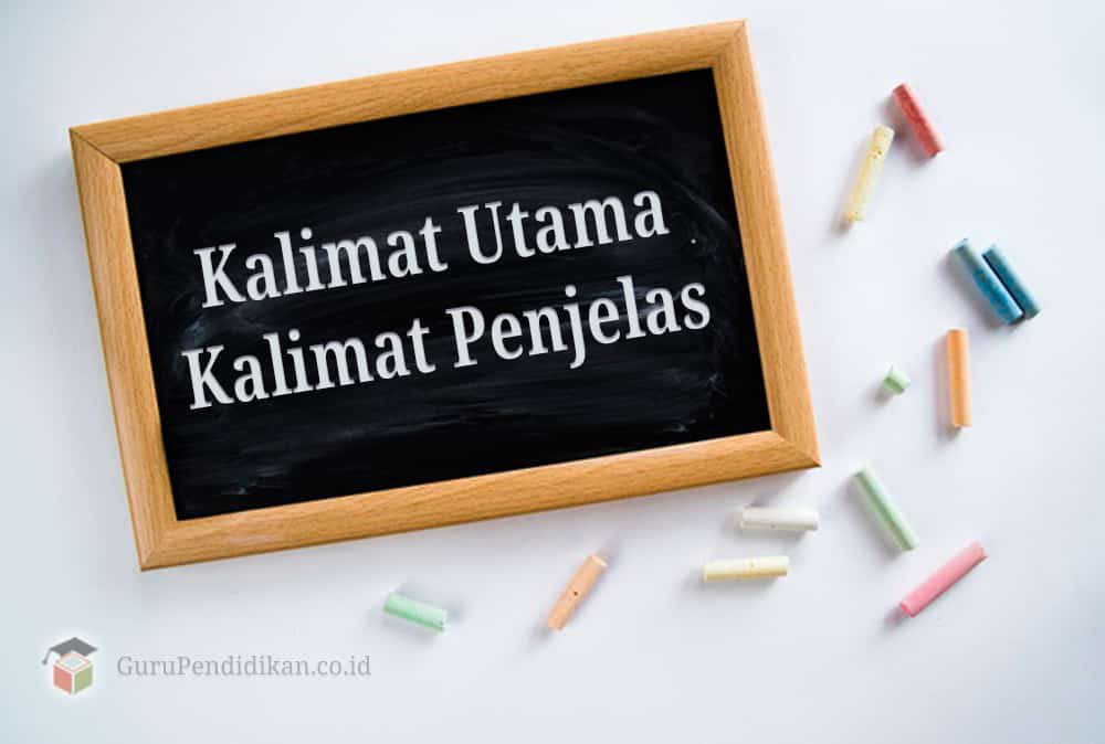 Kalimat Utama Dan Penjelas : Pengertian, Ciri dan Contoh - HACK.ac.id ...